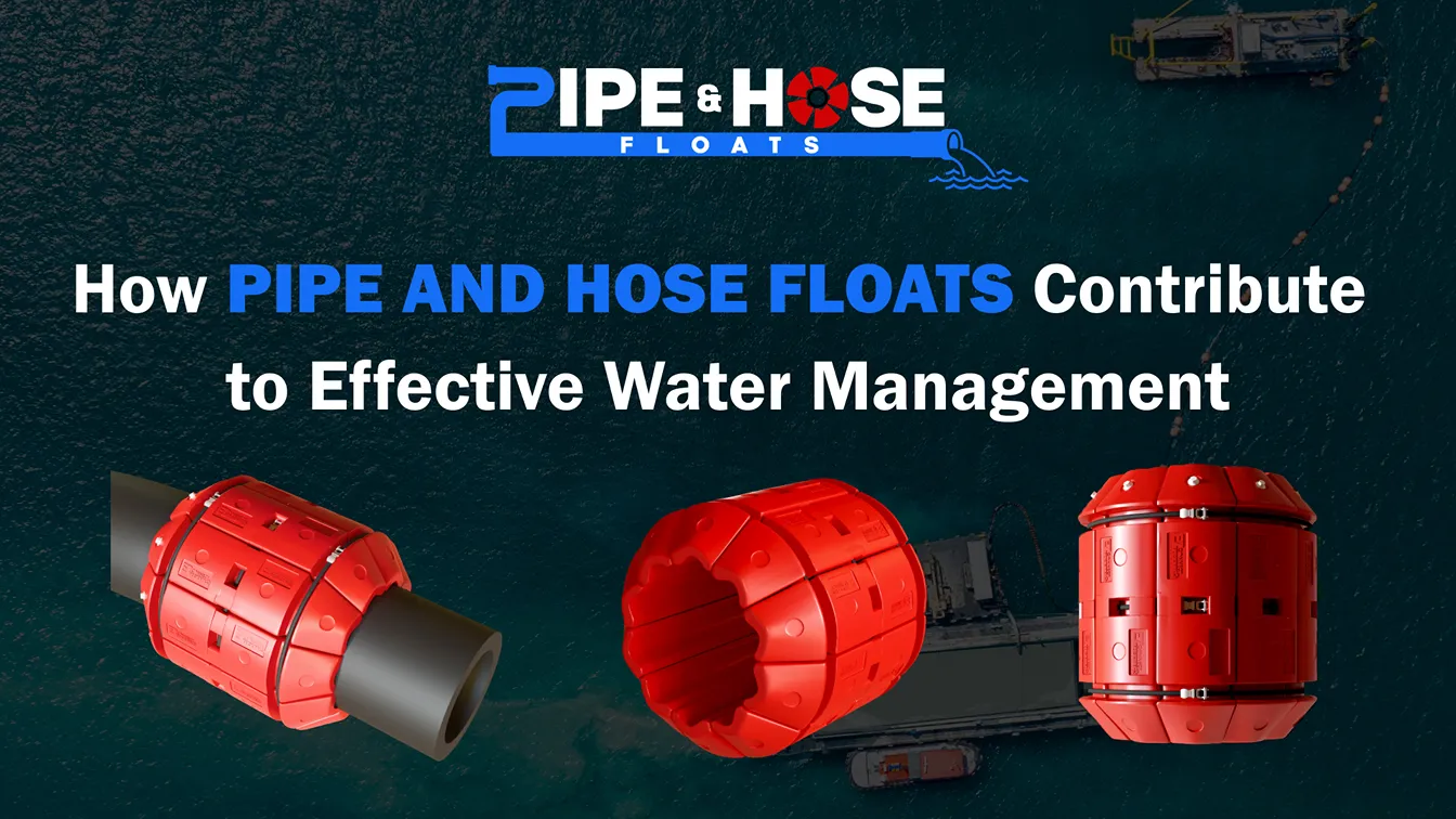 Role of Pipe and Hose Floats in Water Management