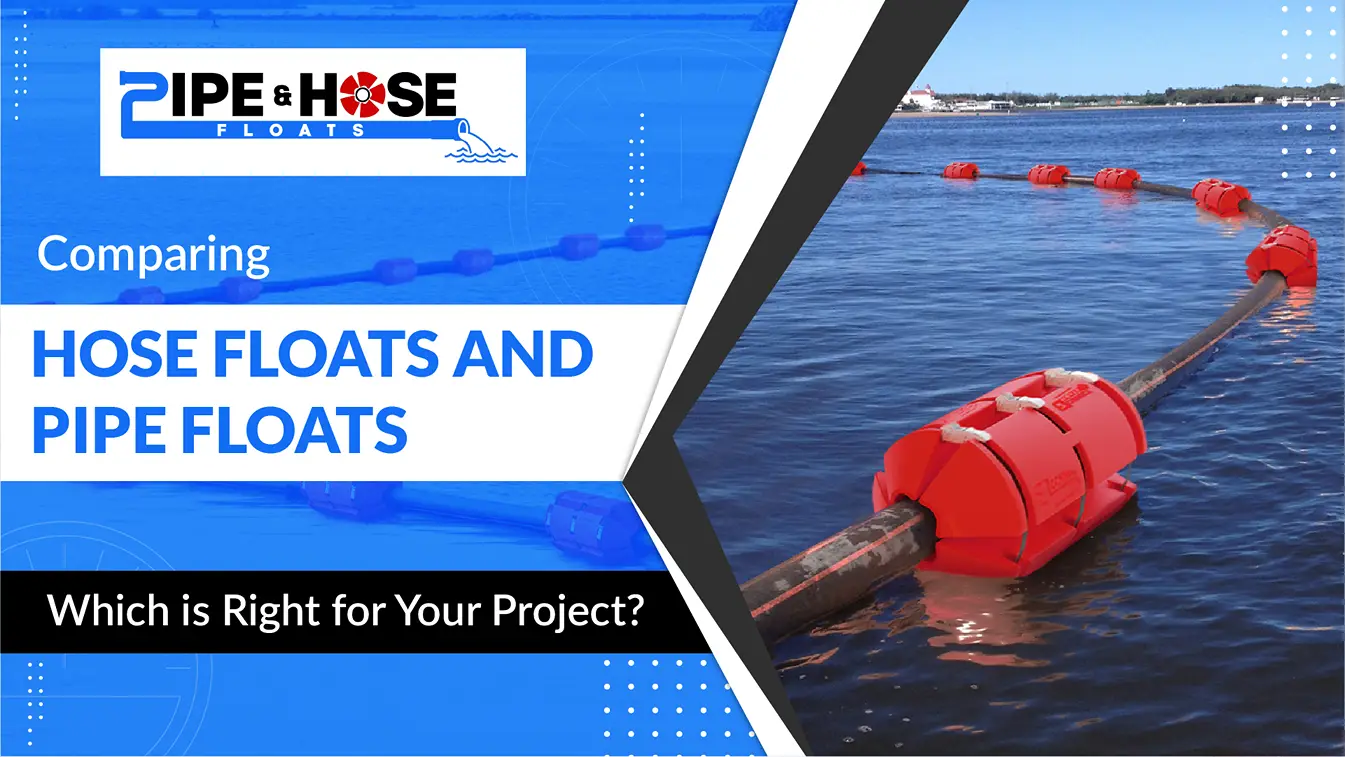 Comparing Hose Floats and Pipe Floats: Solution for Your Project