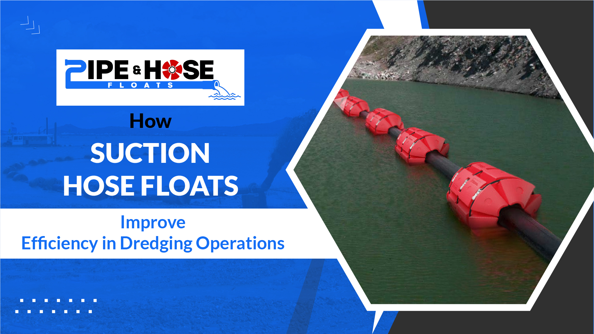 Suction Hose Floats Enhance Efficiency In Dredging Operations